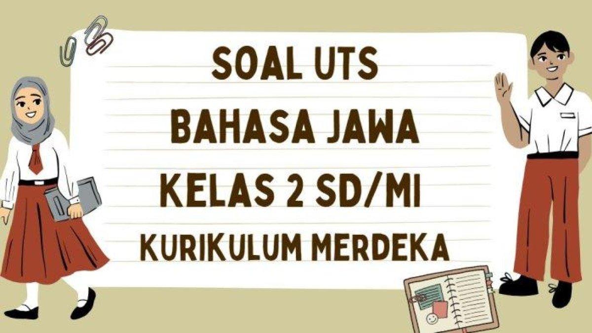 30 Kunci Jawaban Bahasa Jawa Kelas 2 SD/MI Semester 1 Kurikulum Merdeka, Materi Soal UTS/PTS ...