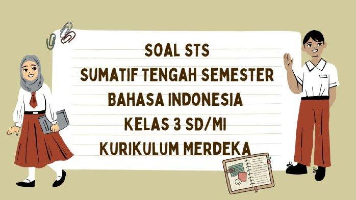 Kunci Jawaban STS Bahasa Indonesia Kelas 3 SD Semester 1 K Merdeka, Soal Sumatif Tengah Semester ...