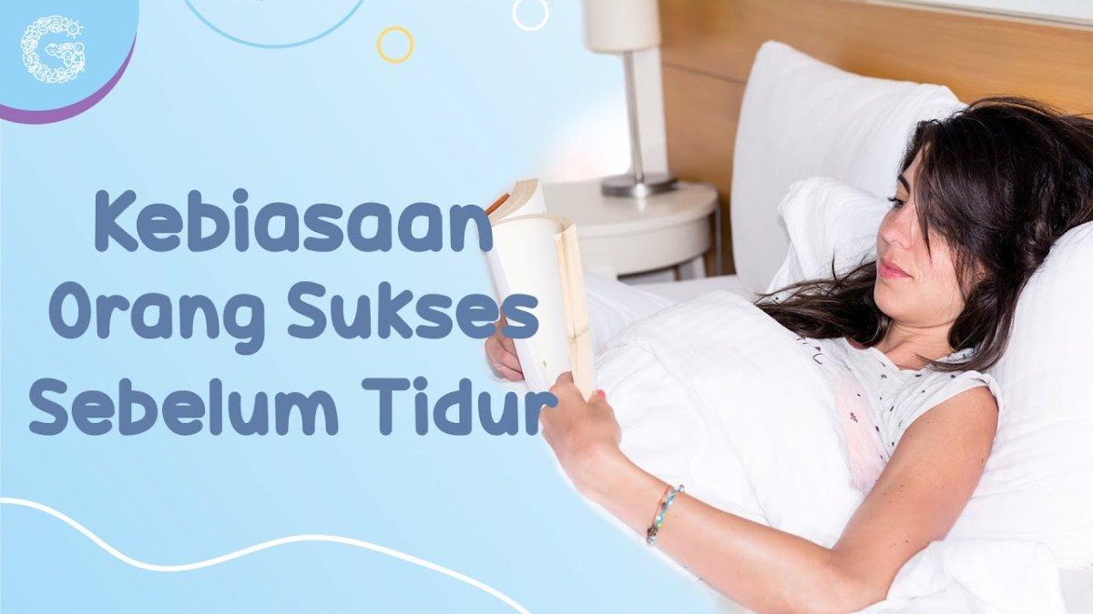 5 Kebiasaan yang Dilakukan Orang Sukses Sebelum Tidur, Bukan Main ... 5 Kebiasaan yang Dilakukan Orang Sukses Sebelum Tidur, Bukan Main ...