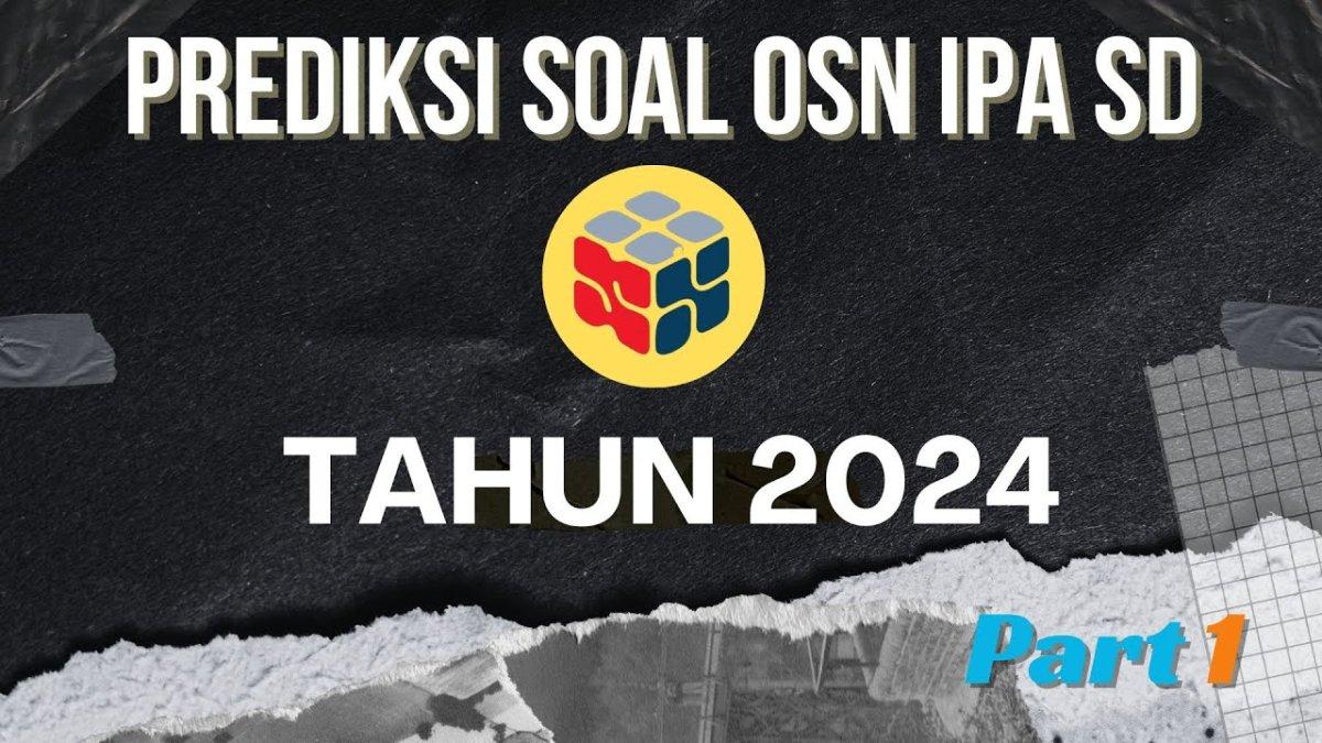 50 Kunci Jawaban Soal OSN IPA Untuk SD/MI 2024, Materi Kelas 1-6, Pedoman Latihan Olimpiade ...