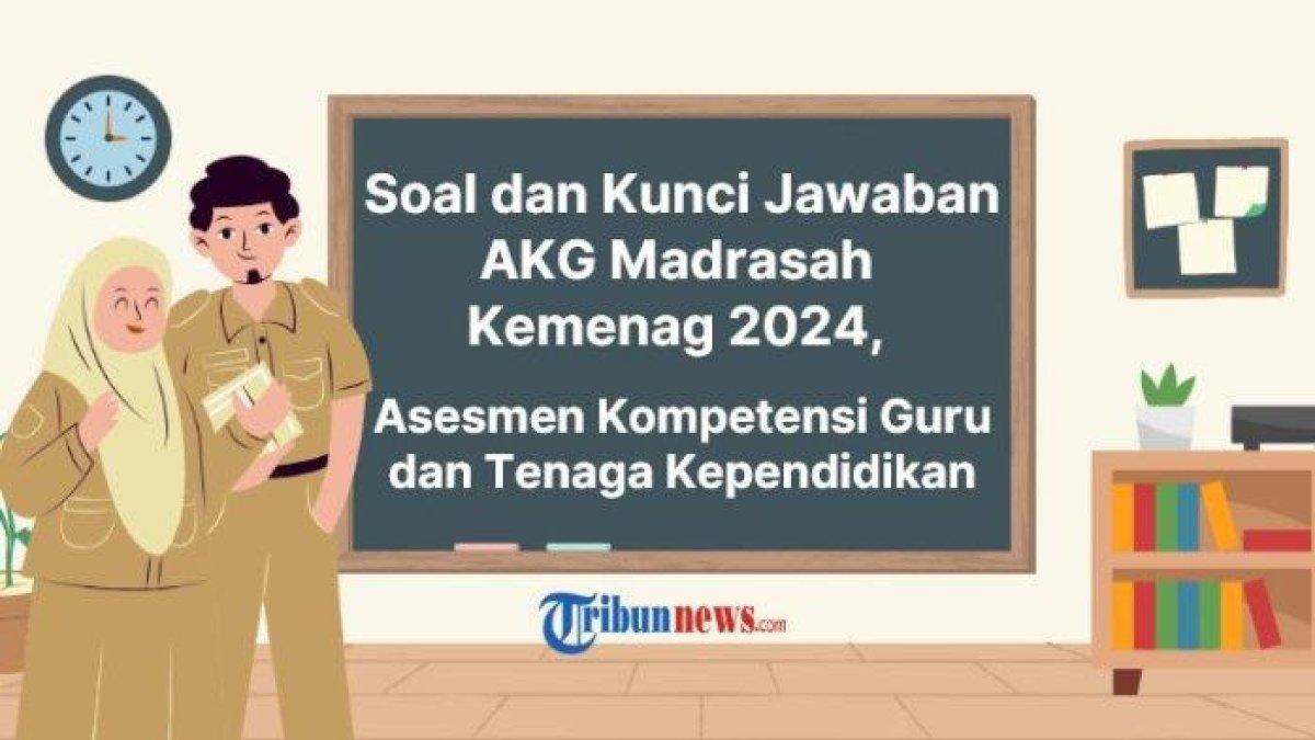 40 Kunci Jawaban Soal AKG Madrasah Kemenag 2024, Asesmen Kompetensi Guru dan Tenaga Kependidikan ...