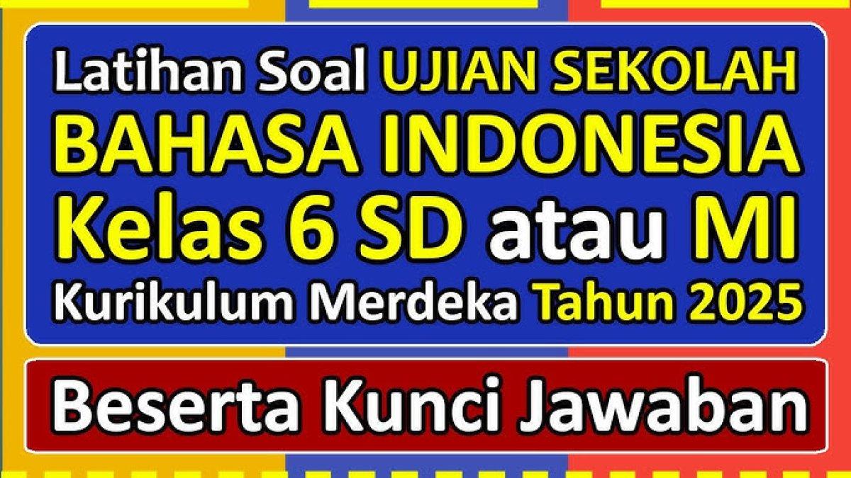 50 Kunci Jawaban Soal Ujian Sekolah Bahasa Indonesia Kelas 6 SD/MI 2025 Kurikulum Merdeka ...