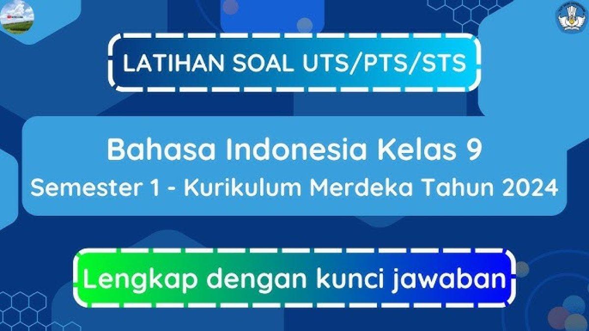 20 Kunci Jawaban Bahasa Indonesia Kelas 9 SMP Semester 1, Kumpulan Soal Hadapi Ujian Tengah ...