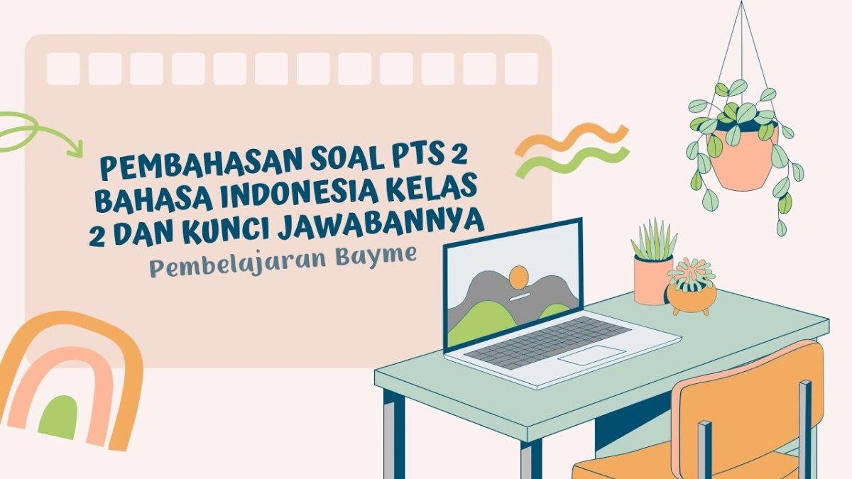60 Kunci Jawaban Soal Bahasa Indonesia Kelas 2 SD Semester 2, UAS Kenaikan Kelas Tahun 2024 ...