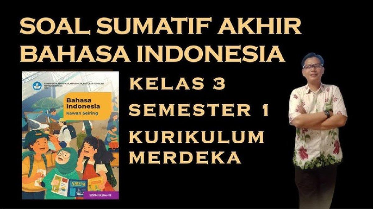 Bahasa Indonesia Kelas 3 Semester 1 Kurikulum Merdeka, Contoh Soal PAS Jelang Asesmen Sumatif ...