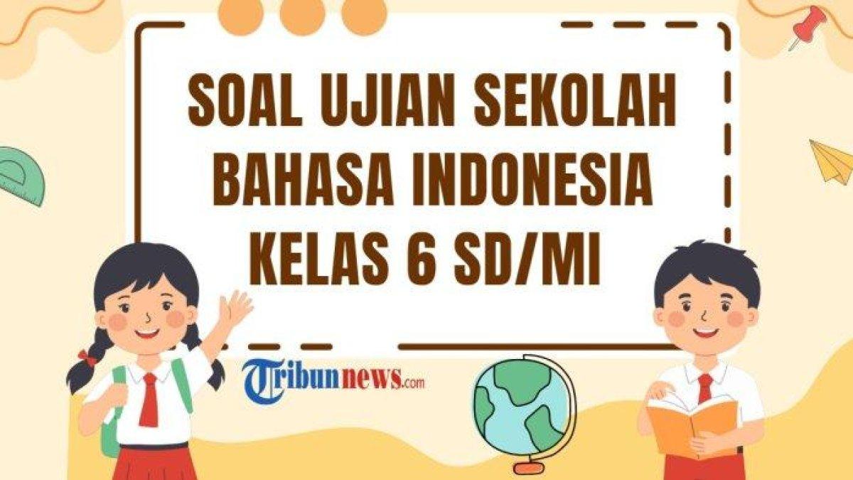 40 Kunci Jawaban Ujian Sekolah Kelas 6 SD/MI 2025, Latihan Soal Bahasa Indonesia Hadapi US ...