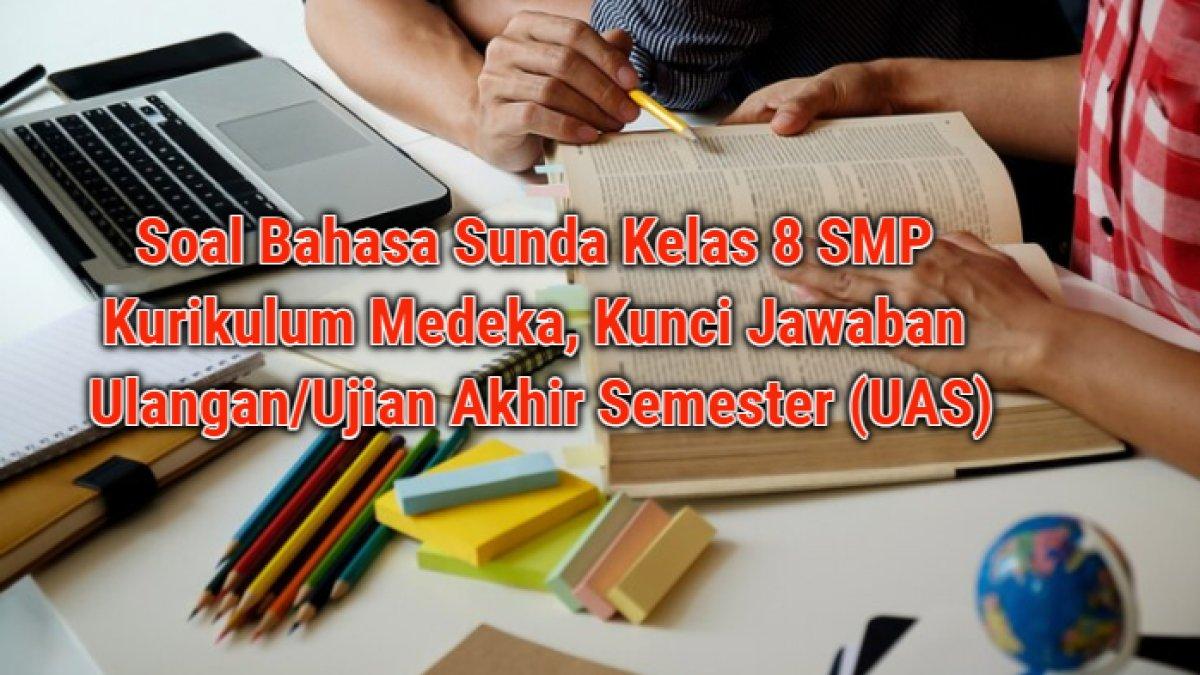 15 Soal Bahasa Sunda Kelas 8 SMP Kurikulum Medeka, Kunci Jawaban Ulangan/Ujian Semester ...