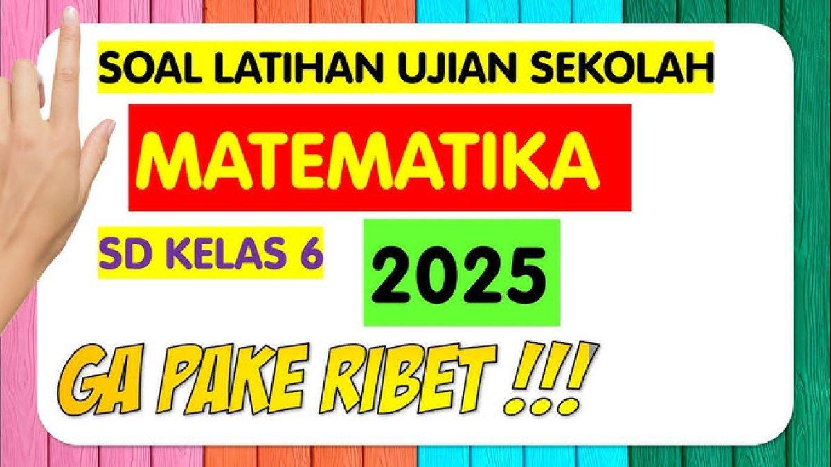 50 Soal Try Out Ujian Sekolah Kelas 6 SD/MI 2025, Pelajaran Matematika Lengkap dengan Kunci ...