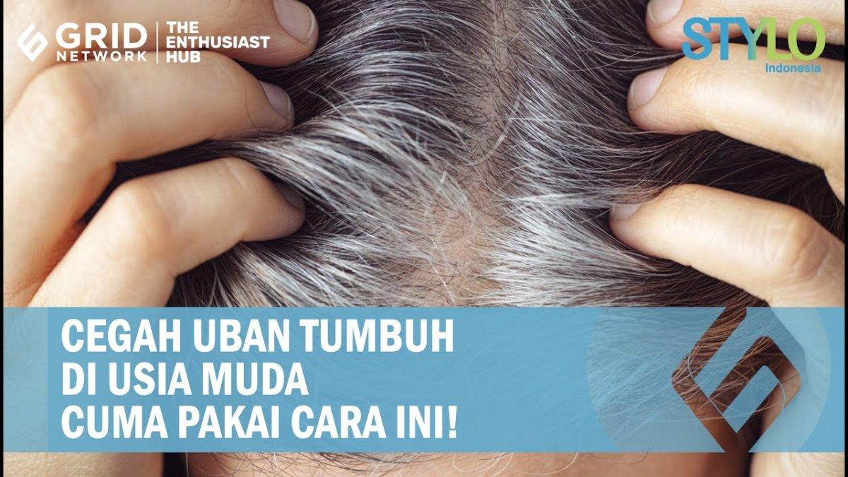 5 Cara Menghilangkan Uban di Usia Muda dengan Bahan Alami, Tanpa Dicat, Cukup Ubah Pola Hidup ...