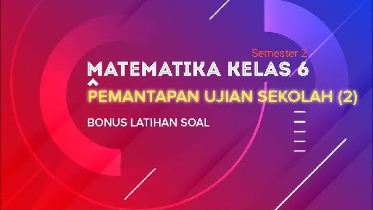 50 Kunci Jawaban Ujian Sekolah Kelas 6 SD/MI 2025 Kurikulum Merdeka, Kumpulan Soal Mapel ...