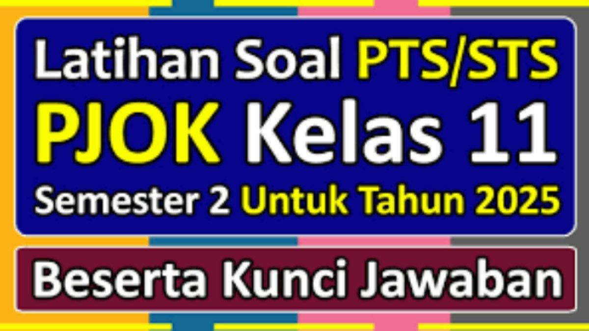 Kunci Jawaban UAS PAS Mapel PJOK Kelas 11 SMA / MA Semester 2 Tahun 2025, Soal Pilihan Ganda ...