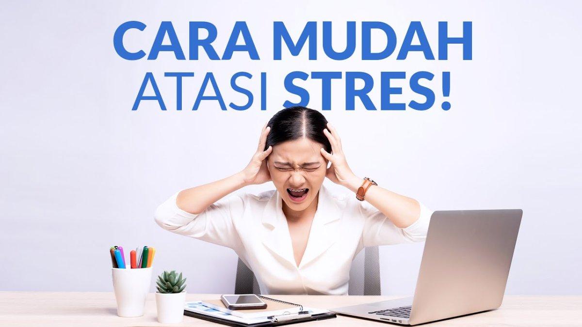 5 Cara Mudah Hilangkan Stres atau Pikiran Buruk yang Berlebihan dengan ...
