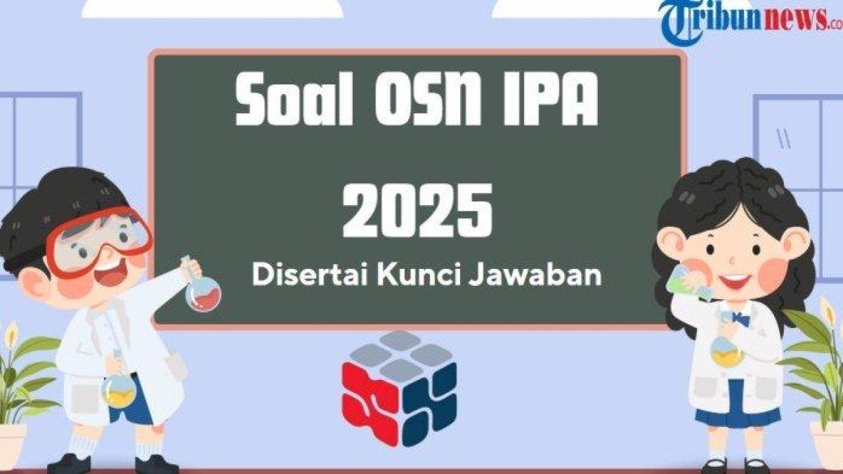 50 Kunci Jawaban OSN IPA SD 2025, Contoh Soal Olimpiade Sains Nasional Untuk Belajar di Rumah ...