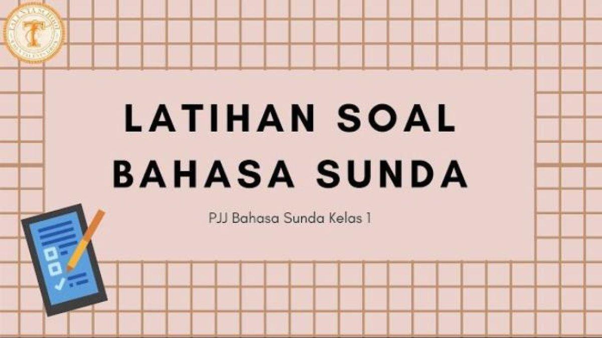 40 Materi Soal Bahasa Sunda Kelas 1 SD/MI Semester 2, Kunci Jawaban UAS/PAS Tahun 2024 K Merdeka ...