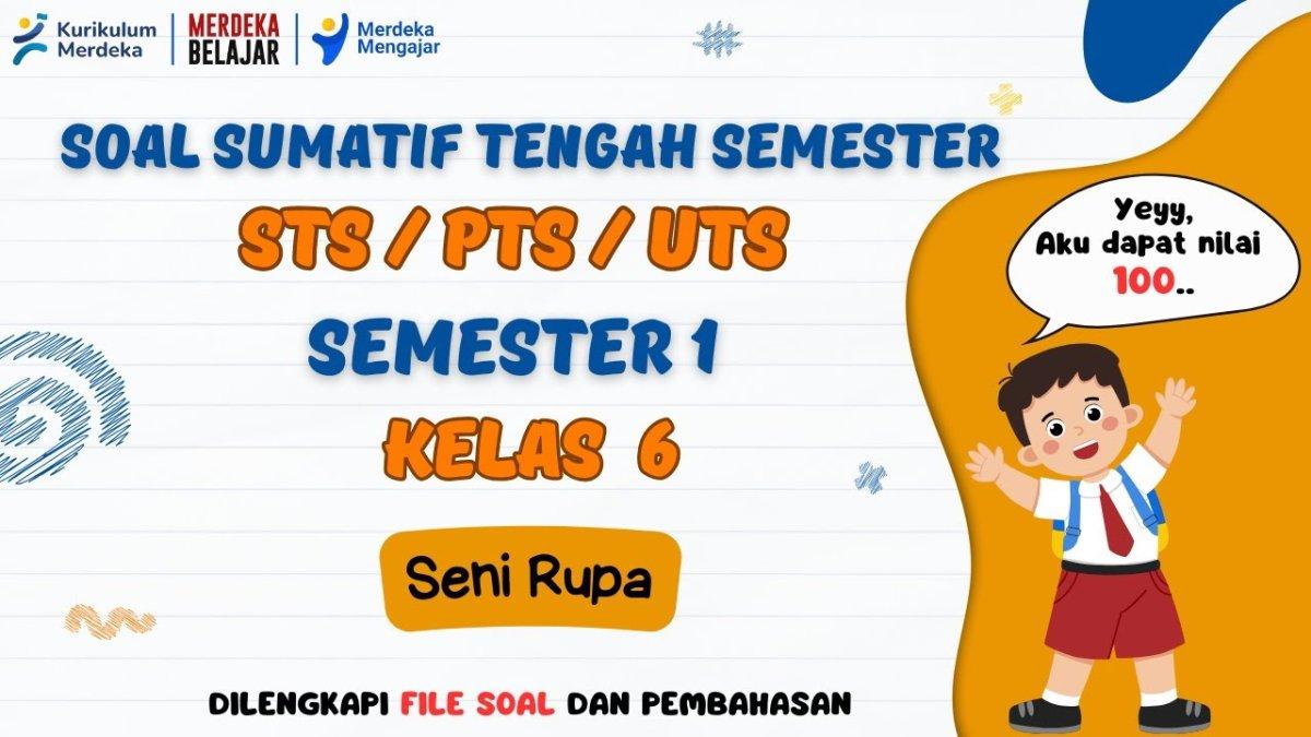 40 Soal dan Kunci Jawaban Seni Rupa Kelas 6 SD Semester 1, Latihan Ulangan/Ujian Terbaru 2024 ...
