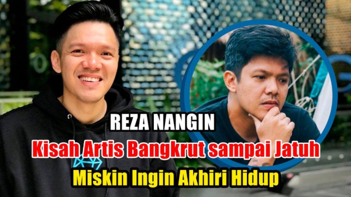 5 Fakta Reza Nangin, Artis Kini Terlilit Utang, Nyaris Akhiri Hidup ...