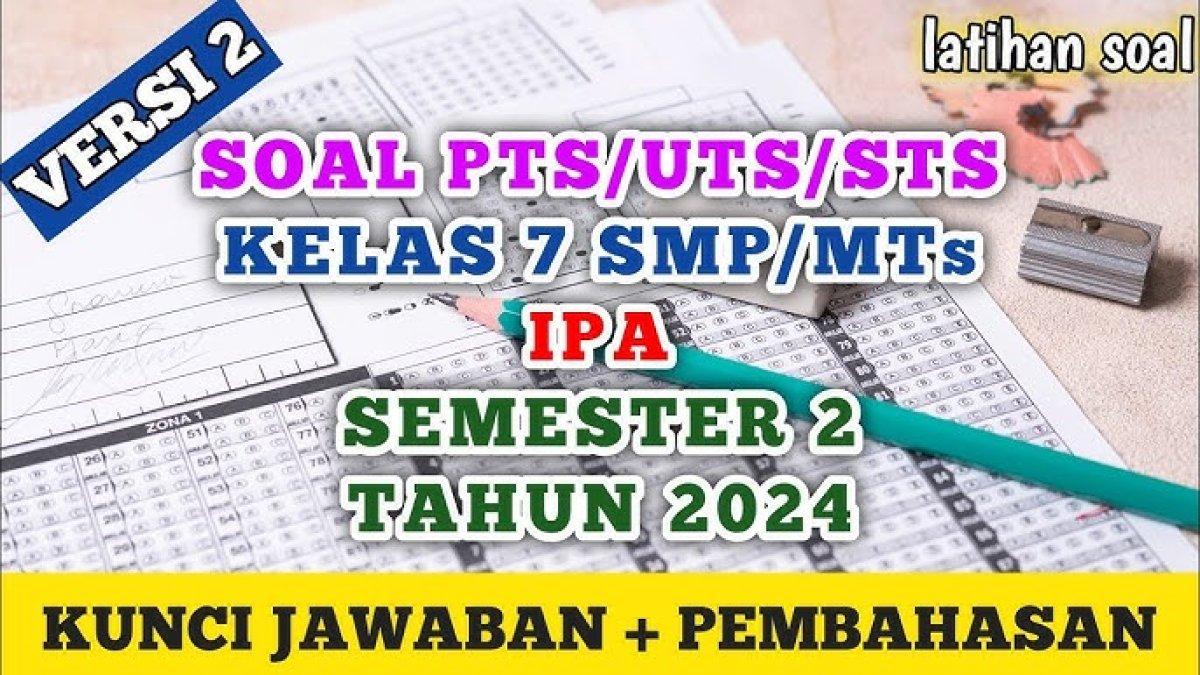 50 Kunci Jawaban Soal IPA Kelas 7 SMP Semester 2, Belajar Ujian SAT SAS UKK UAS PAT Tahun 2024 ...