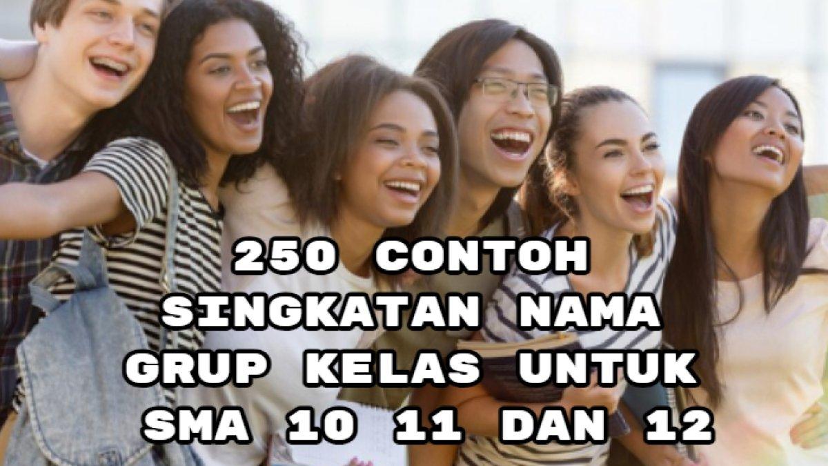250 Contoh Lengkap Singkatan Nama Grup Kelas untuk SMA 10 11 dan 12 ...