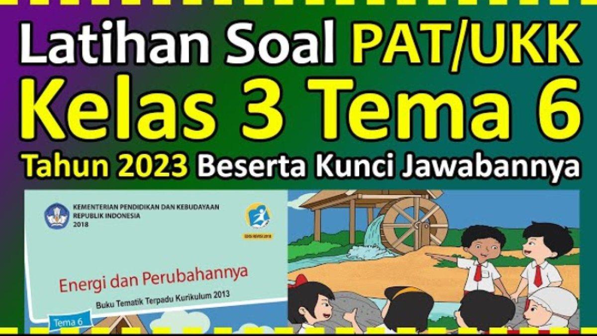 30 Contoh Soal UAS Tema 6 Kelas 3 SD Semester 2 Tahun 2024, Kunci ...