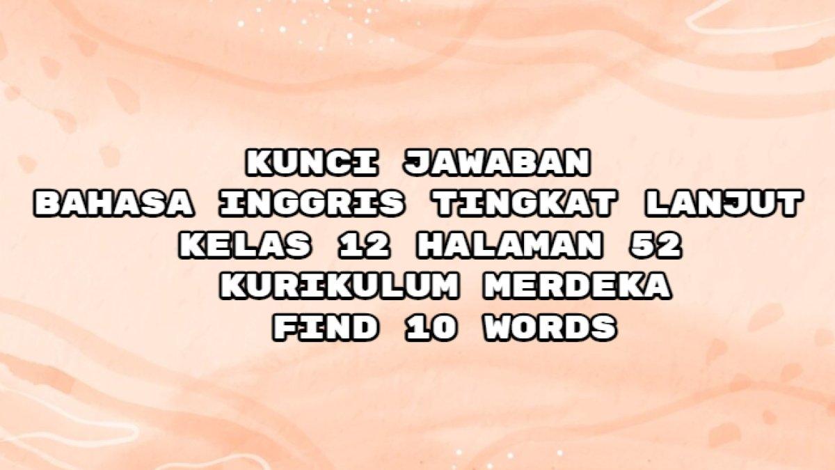 Jawaban Bahasa Inggris Kelas 12 SMA Hal 52: Find 10 Words Related to Social Media and ...