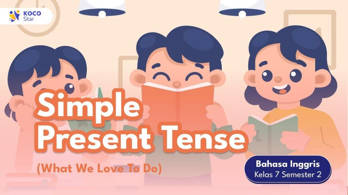 Rumus Simple Present Tense, Fungsi, Ciri-ciri dan Contoh Soal, Materi Bahasa Inggris Kelas 7 SMP ...