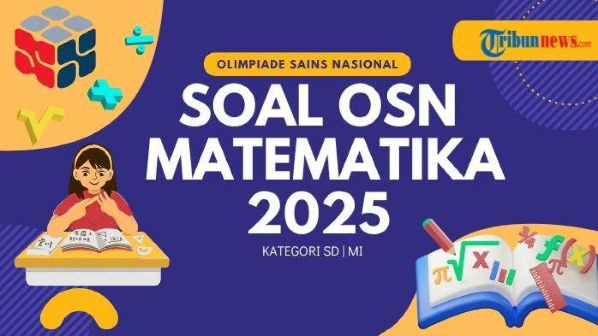 50 Kunci Jawaban Soal OSN Matematika SD 2025, Bahan Latihan Olimpiade Sains Nasional di Rumah ...