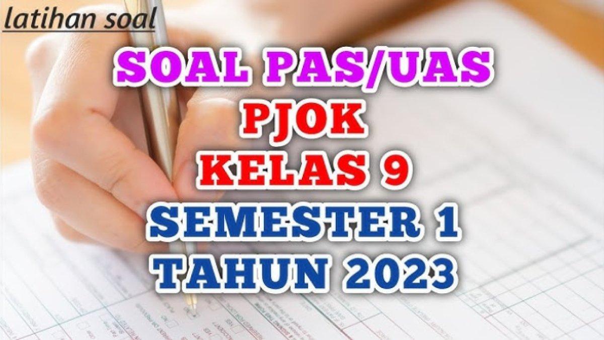 50 Kunci Jawaban Soal PJOK Kelas 9 SMP, Bocoran UAS Semester 1 Tahun 2024, Ayo Belajar ...