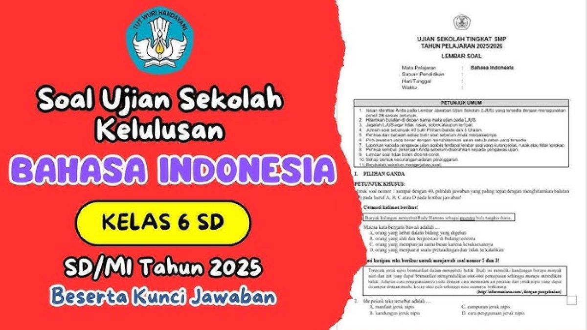 Kumpulan 40 Soal Ujian Sekolah Kelas 6 SD/MI, Simak Kunci Jawaban Bahasa Indonesia Kurikulum ...