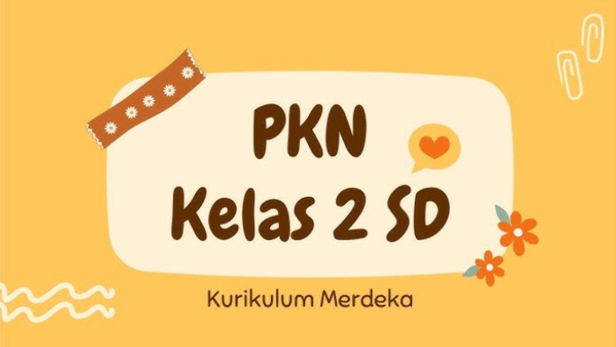 Kunci Jawaban Soal PKN Kelas 2 SD, Latihan Ulangan/Ujian Semester 2 Kurikulum Merdeka Tahun 2025 ...