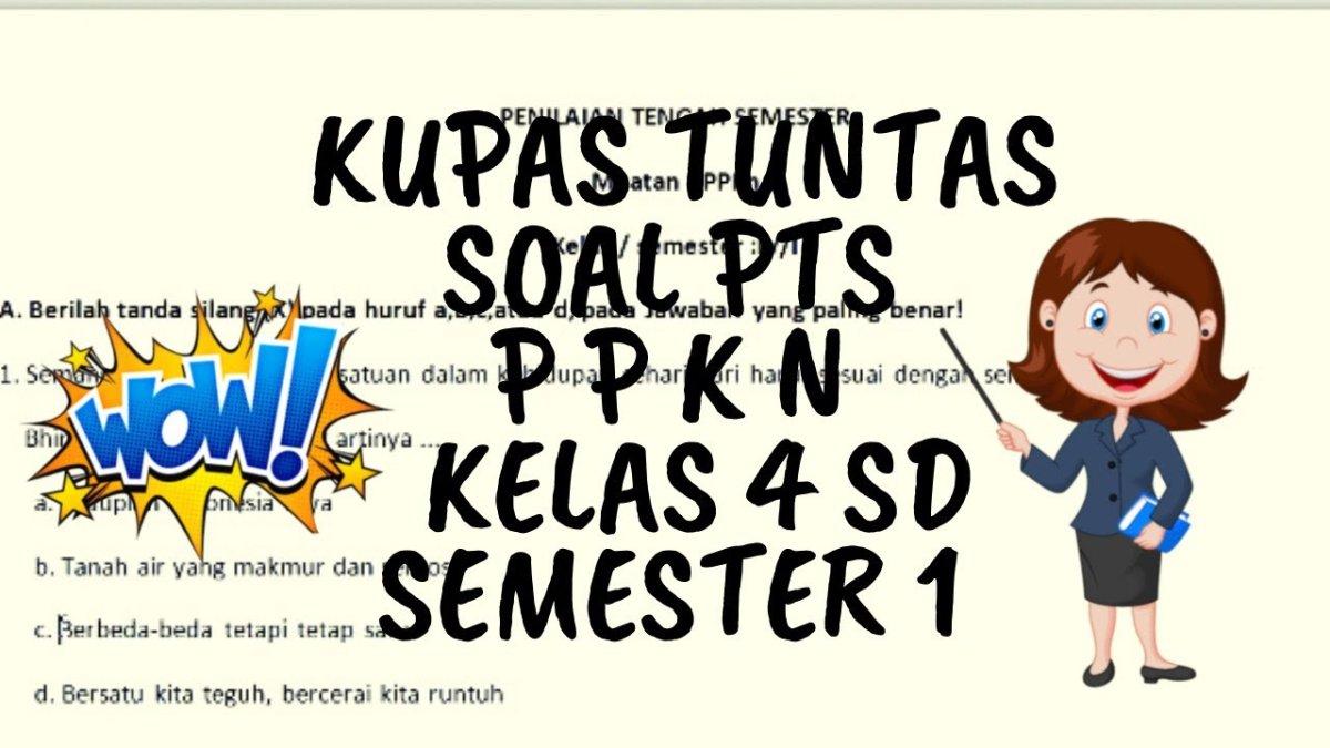45 Kumpulan Soal PKN Kelas 4 Semester 1, Kisi-kisi Latihan PTS PAS UAS 2024 dan Kunci Jawabannya ...