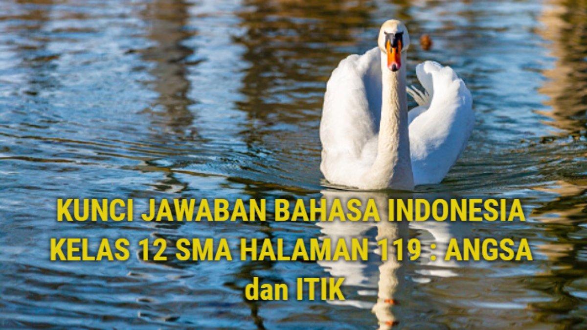 Kunci Jawaban Bahasa Indonesia Kelas 12 SMA, Soal Tugas Halaman 119 ...