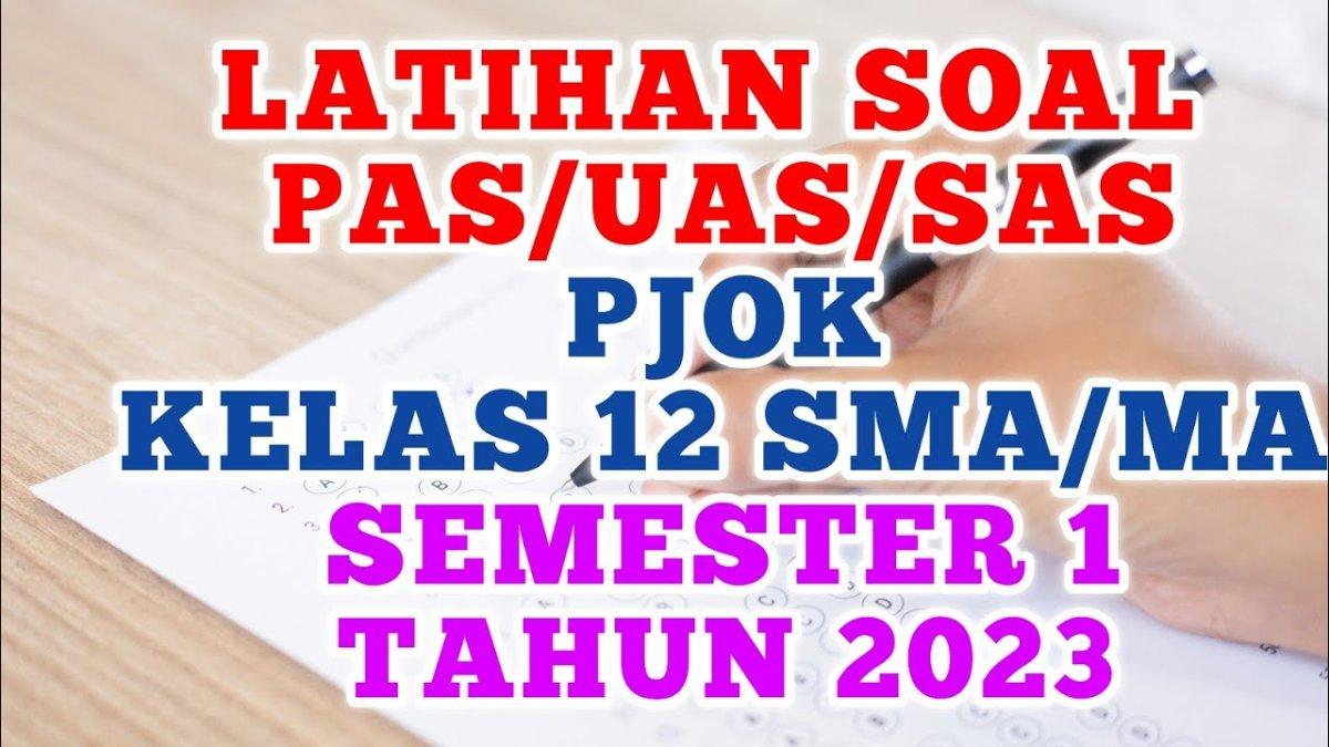 Kunci Jawaban PJOK Kelas 12 SMA / MA, Soal Ujian Akhir Semester atau UAS ahun 2024 Sesuai Kisi ...