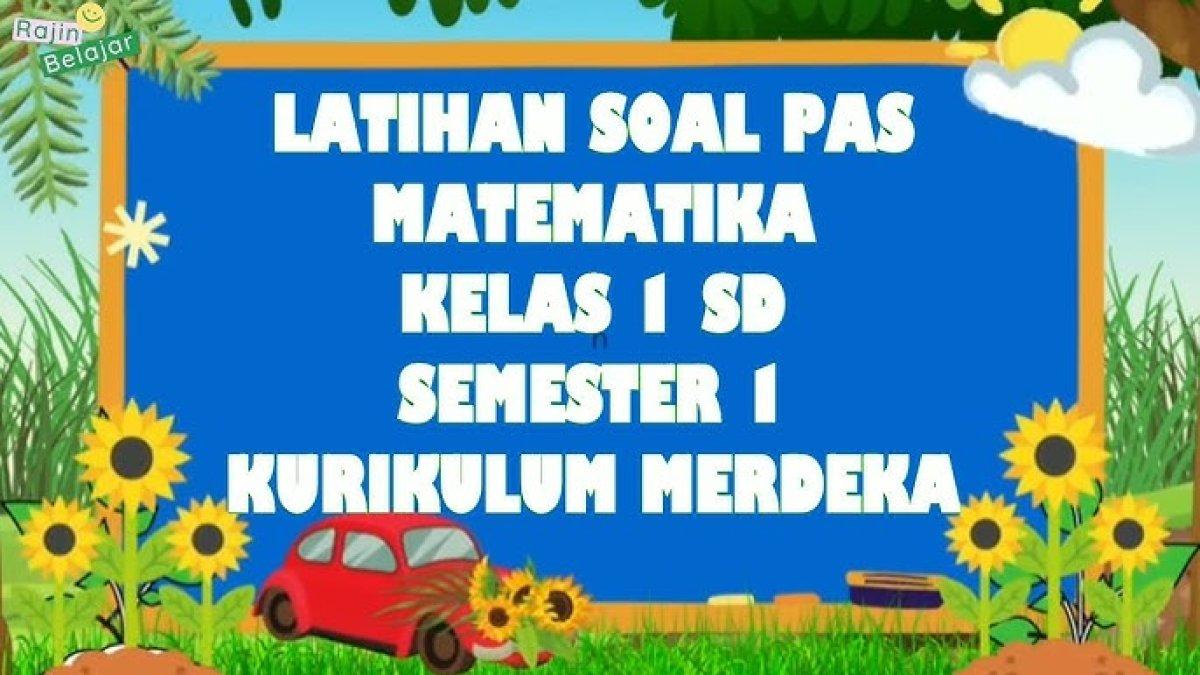 50 Kunci Jawaban Matematika Kelas 1 SD/MI, Soal UAS/PAS Semester 1 Sesuai Kisi-kisi, Ayo Belajar ...