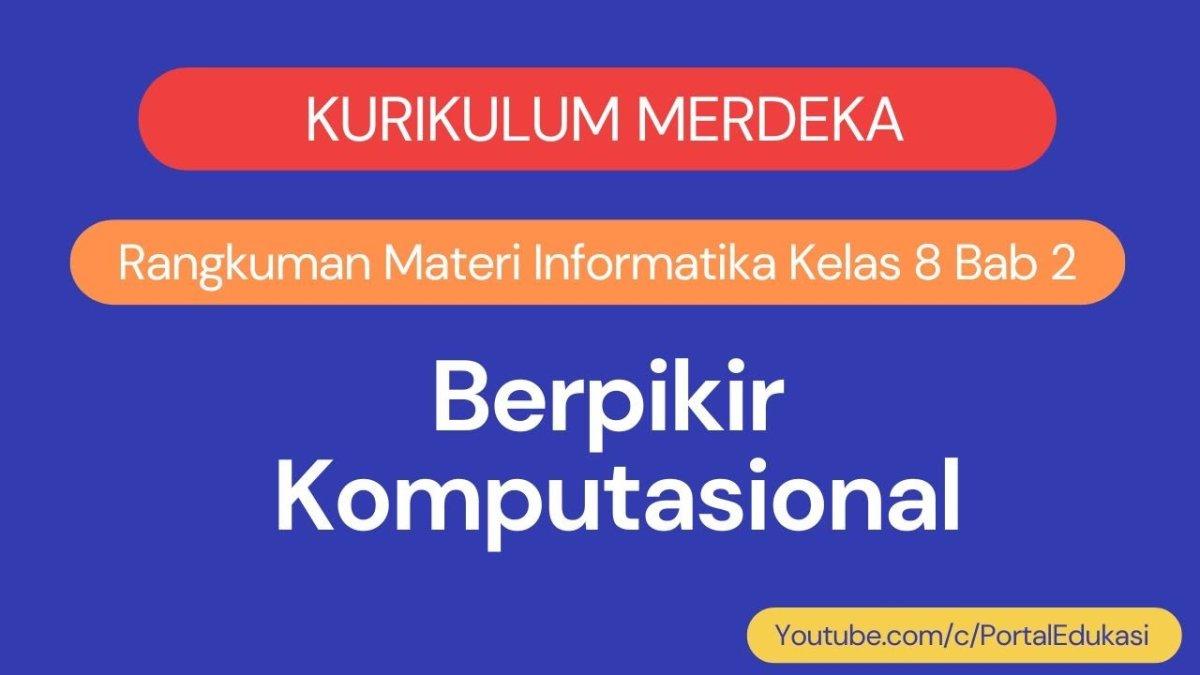 Pembahasan Materi Informatika Kelas 8 SMP Kurikulum Merdeka Bab 2 : Berpikir Komputasional ...
