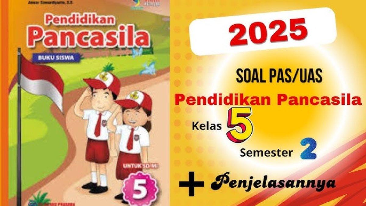 30 Kunci Jawaban PKN Kelas 5 SD/MI Semester 2 K Merdeka, Contoh Soal Penilaian Akhir Semester ...