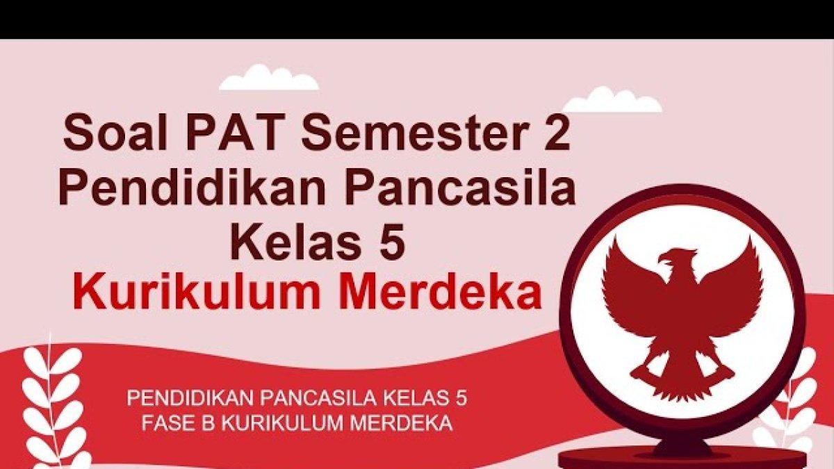 50 Soal PKN Kelas 5 SD Semester 2 Kurikulum Merdeka Tahun 2024, Kunci Jawaban Ulangan/Ujian UAS ...