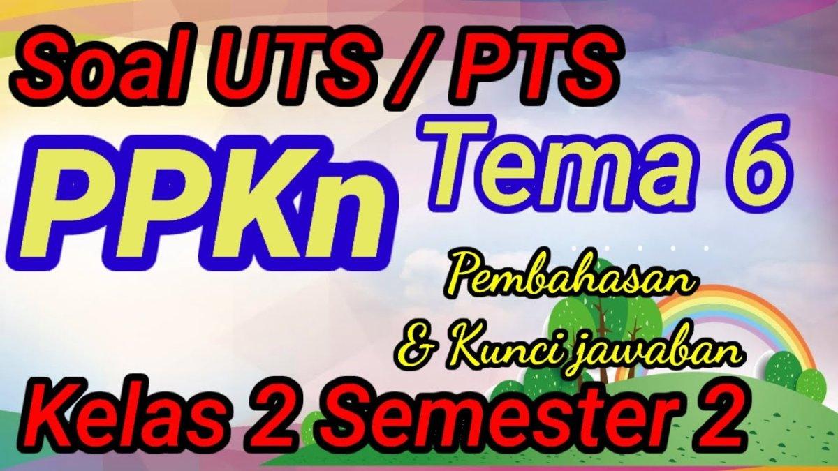 30 Kunci Jawaban STS PKN Kelas 2 Semester 2 K Merdeka, Latihan Soal Penilaian Tengah Semester ...