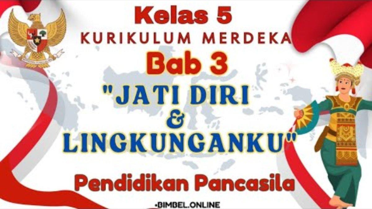 Rangkuman Materi Jati Diri dan Lingkungan, PPKN Kelas 5 SD/MI K Merdeka, Bahan Belajar di Rumah ...