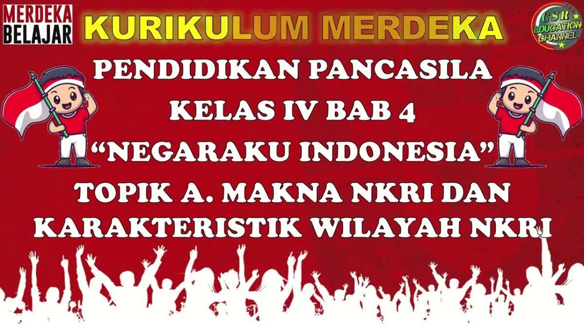 Link Download pdf Materi PKN Kelas 4 SD Semester 2 K Merdeka, Bab 4: Negaraku Indonesia ...