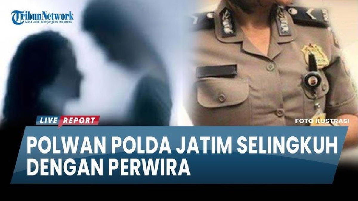SKANDAL Perselingkuhan Polwan Jatim, Suami di Sidoarjo Beber Kelakuan Istri Setubuhi Perwira 5 ...