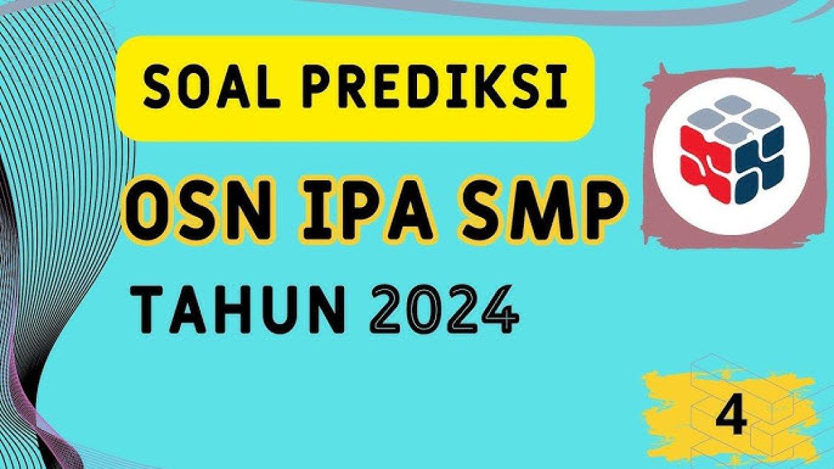 50 Kunci Jawaban Soal OSN IPA SMP/MTs, Pedoman Olimpiade Sains Nasional 2024 Tingkat Kota ...