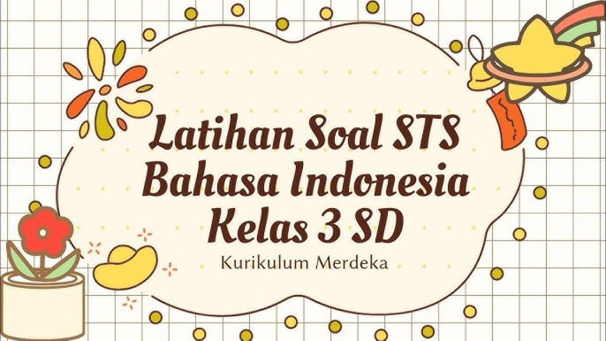 Kunci Jawaban STS Bahasa Indonesia Kelas 3 SD Semester 1 K Merdeka, Soal Sumatif Tengah Semester ...