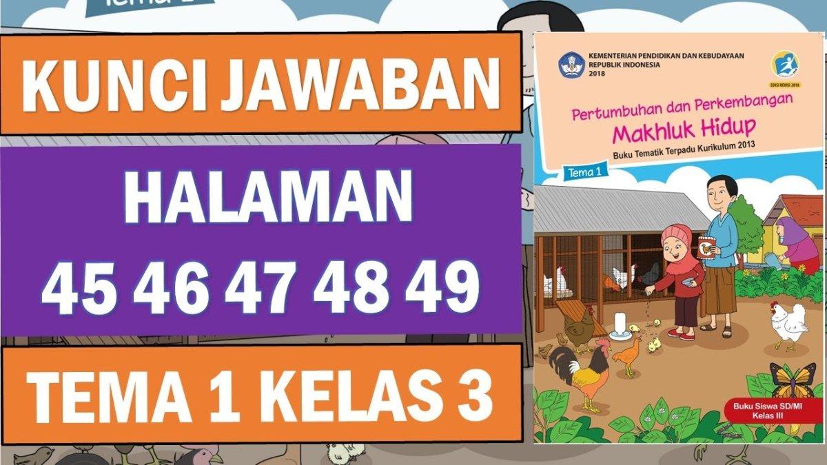 Kunci Jawaban Buku Tematik Kelas 3 SD/MI Halaman 46 47 48 49 K13: Sebutkan Ciri Makhluk Hidup ...