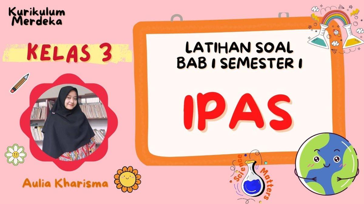 55 Soal IPAS Kelas 3 SD, Kunci Jawaban Ulangan/Ujian Semester 1 Kurikulum Merdeka - Halaman all ...