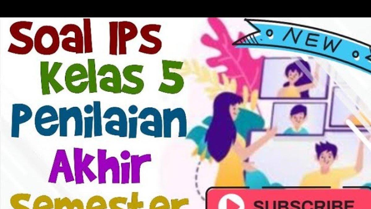 50 Kunci Jawaban Soal IPS Kelas 5 SD Ulangan/Ujian Semester 2 Kurikulum Merdeka, UAS/SAS Tahun ...