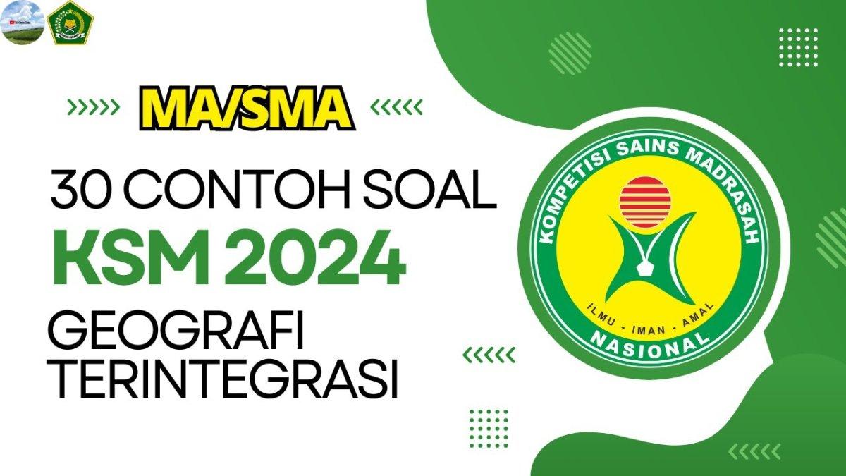 40 Kunci Jawaban Soal KSM Geografi Madrasah Aliyah, Latihan Kompetisi Sains MA 2023/2024 ...