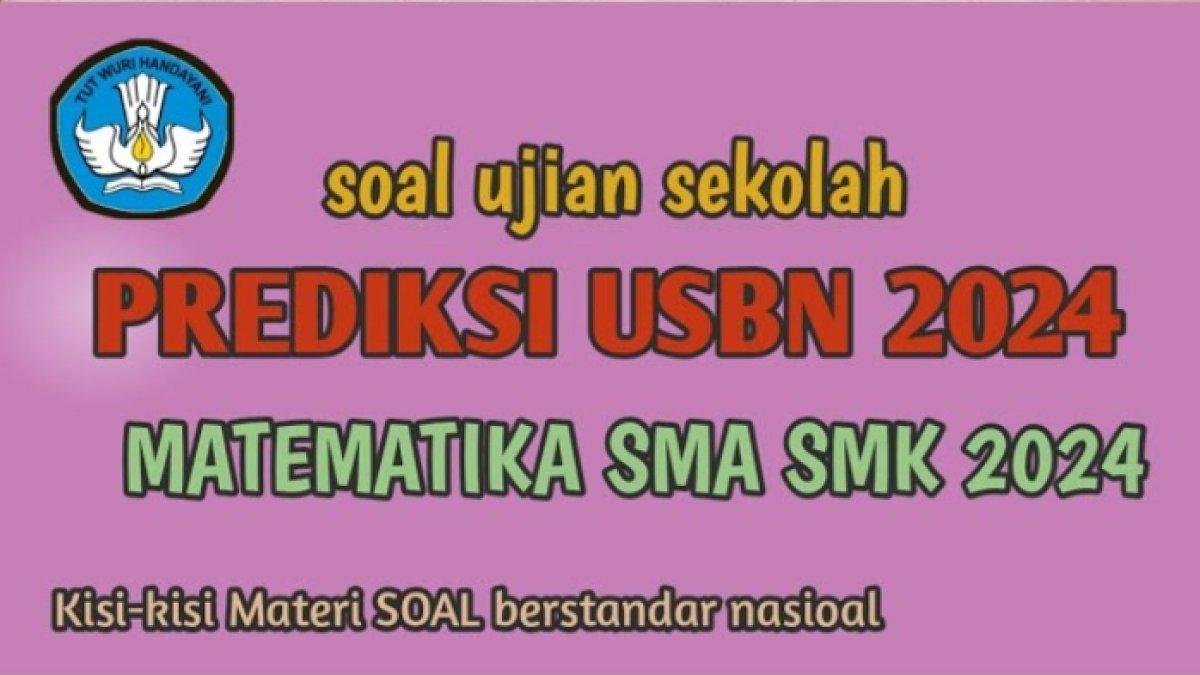 Soal Latihan USBN Tahun 2024 Mapel Matematika Kelas 10 SMA/SMK, Lengkap Kunci Jawabannya ...
