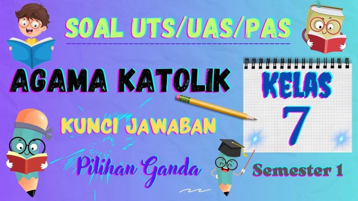 41 Kunci Jawaban Soal Agama Katolik Kelas 7 SMP/MTs Semester 1 Kurikulum Merdeka, Sumatif Tahun ...