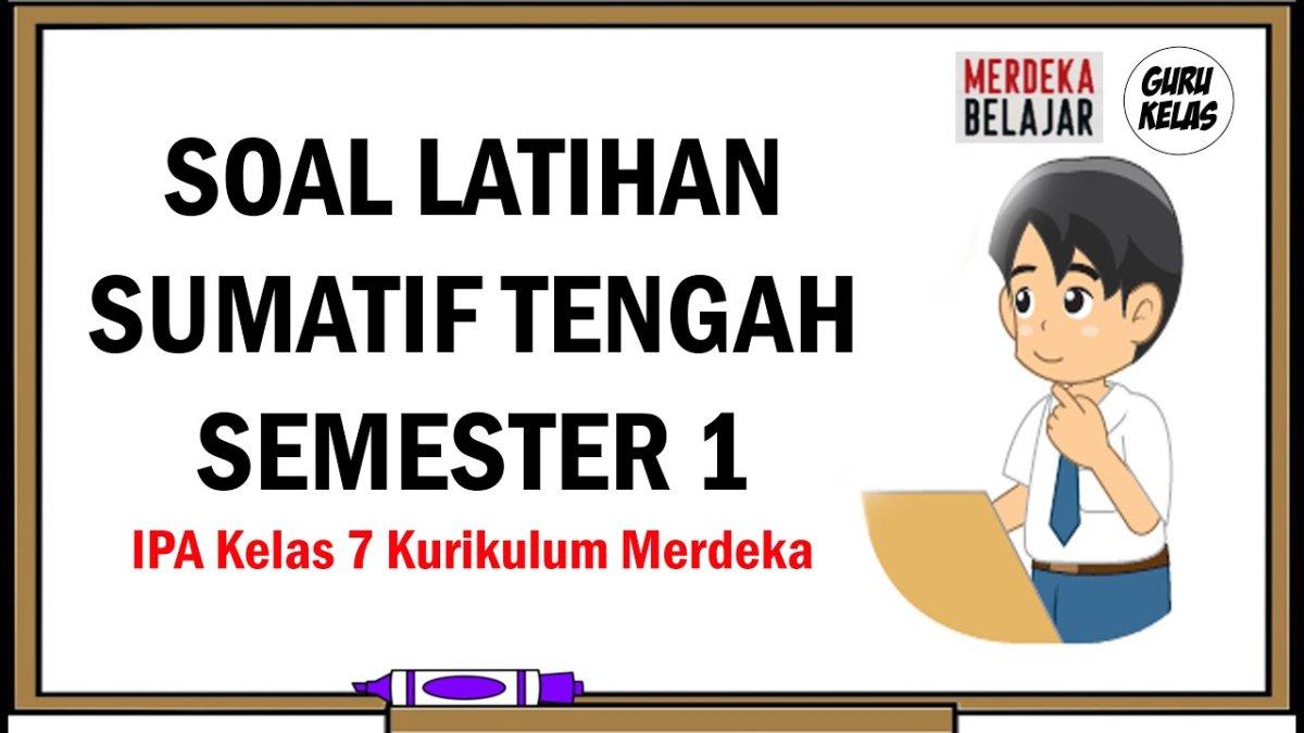 Soal Latihan Sumatif Semester Mapel IPA Kelas 7 SMP, Kunci Jawaban SAS Semester 1 Kurikulum ...