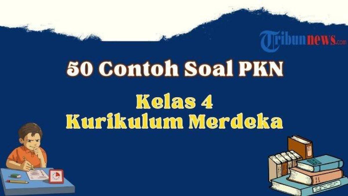 50 Kunci Jawaban Soal UAS PKN Kelas 4 SD Kurikulum Merdeka, Referensi ...